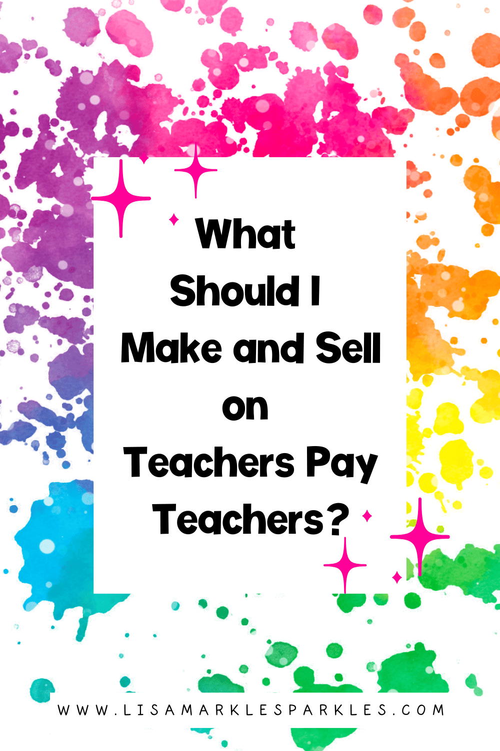 What Should I Make and Sell on Teachers Pay Teachers - Lisa Markle ...